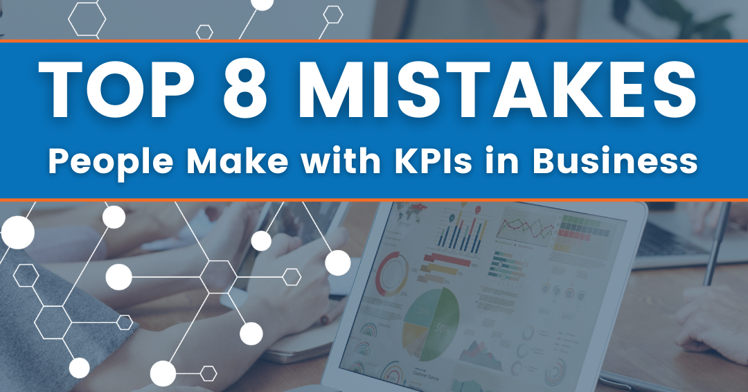 Top 8 Mistakes People Make with KPIs in Business