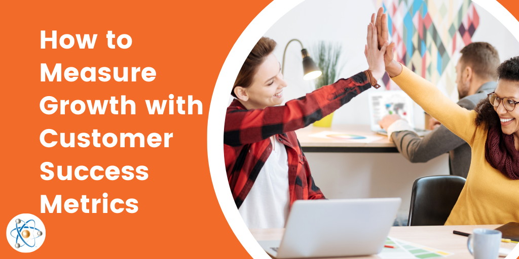 How to Measure Growth with Customer Success Metrics